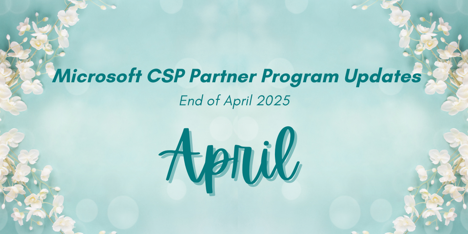 Microsoft CSP Partner Program Updates - April 2025